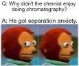 Why didn't the chemist enjoy doing chromatography? - Chemistry Jokes